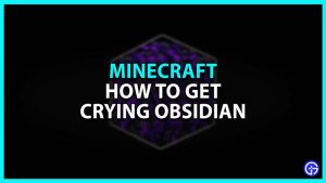 Best Ways To Get Crying Obsidian In Minecraft - Gamer Tweak