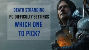 Death Stranding Difficulty Settings (PC): Which One To Pick?