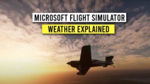 Microsoft Flight Simulator 2020 Weather: How To Change It Easily