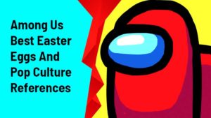 Among Us Easter Eggs | All The Best And Subtle Pop Culture References