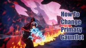How To Change Primary Gauntlet In Spellbreak | Spellbreak Gear Guide
