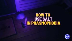 How To Use Salt In Phasmophobia | How It Works - Gamer Tweak