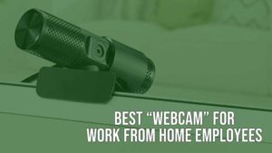 Best Webcam for WFH (Work from Home) Employees: Top 5 Camera's