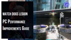 Watch Dogs Legion: How to Improve Performance On PC?