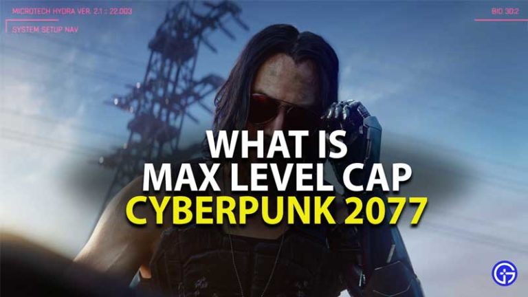 Cyberpunk 2077 What Is The Max Level Cap | Level To Max Out