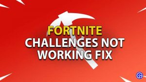 How To Fix Fortnite Challenges Not Working
