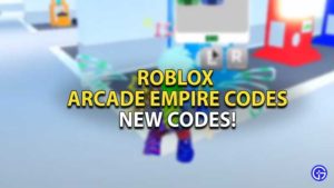 Arcade Empire Codes (February 2023) Roblox - Gamer Tweak