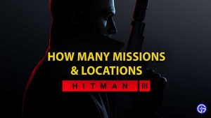 Hitman 3: How Many Missions, Levels & Locations Are There?