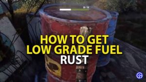 Rust: How To Get Low Grade Fuel Fast (Best Ways To Find It)