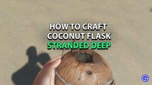 Stranded Deep: How To Make A Coconut Flask (Crafting Guide)