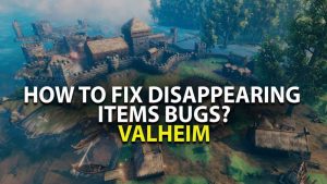How to fix Valheim Items Disappearing - Restore Lost Chest, Walls, etc