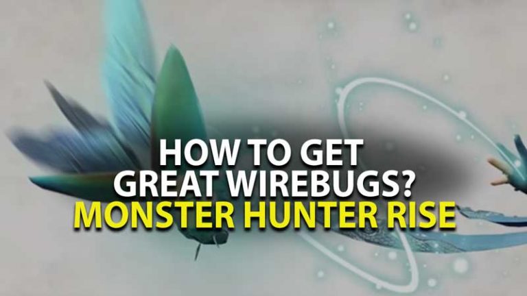 Where To Find Great Wirebugs In Monster Hunter Rise?