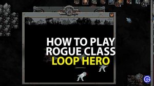 Loop Hero: Complete Rogue Class Guide | Everything You Need To Know