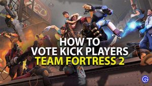 Team Fortress 2: How To Vote Kick & Remove Teammates