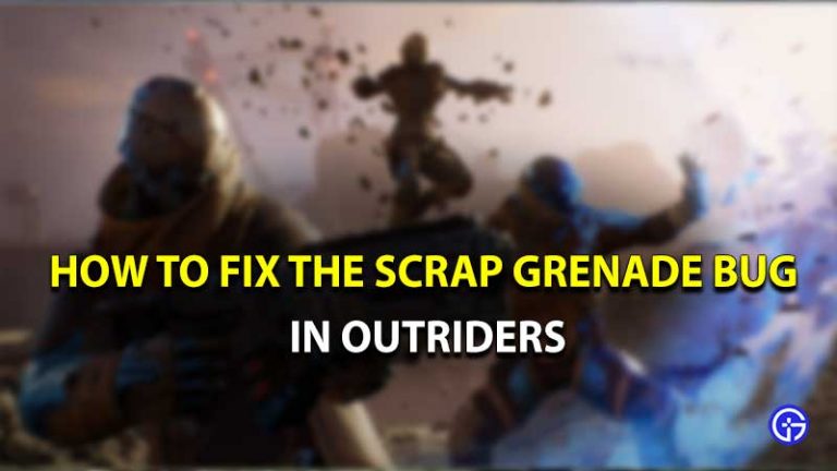 Solution to fix Scrap Grenade Bug In Outriders