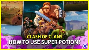 Clash Of Clans: How To Use Super Potion In CoC - Gamer Tweak