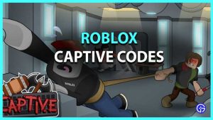 Roblox Captive Codes (March 2023) - FREE Cash & More Rewards