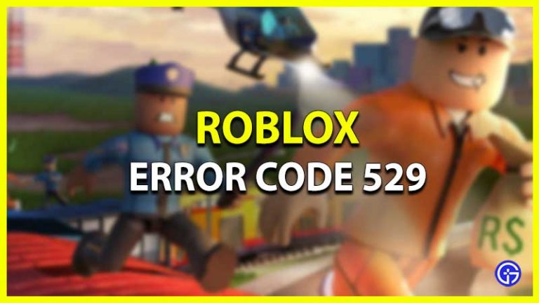 How To Fix Roblox Error Code 529 - Gamer Tweak