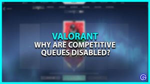 Why Are Competitive Valorant Queues Disabled? - Gamer Tweak