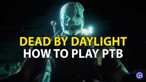 Dead by Daylight PTB - Play the Latest Content Before Its Released