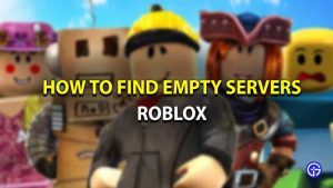 How To Find Empty Servers in Roblox? - Gamer Tweak