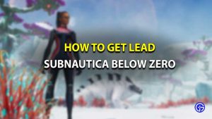 How To Get Lead In Subnautica Below Zero?- Gamer Tweak