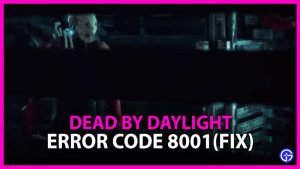 Dead by Daylight Error Code 8001 (Fix) - Gamer Tweak