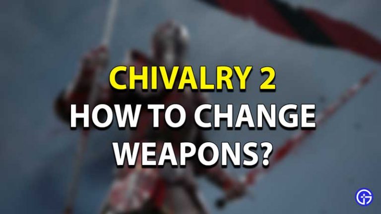 How to Change Weapons in Chivalry 2 - Switch Weapons, Team & Class
