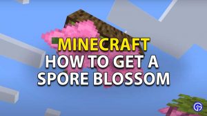 What Are Spore Blossoms In Minecraft & How To Get Them?