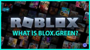 What Is Blox Green Roblox & Is It Safe To Use? (Answered)