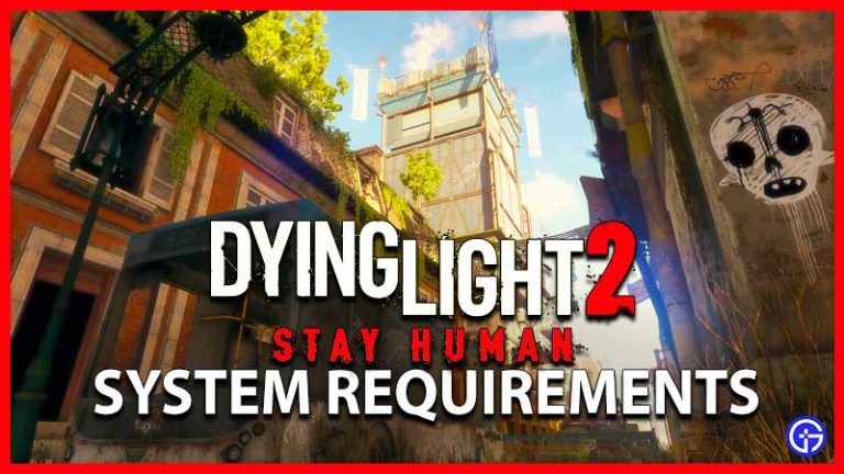 Dying Light 2 Stay Human System Requirements 2021 - Gamer Tweak