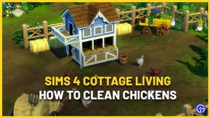 How To Clean Chickens In Sims 4 Cottage Living - Gamer Tweak