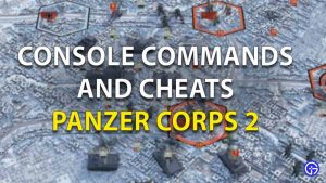 Panzer Corps 2: Cheats & Console Commands | Gamer Tweak