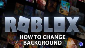 How To Change The Background In Roblox - Gamer Tweak