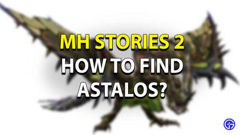 How to Get or Find Astalos in Monster Hunter Stories 2? (Astalos ...