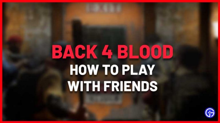 Back 4 Blood: How To Play With Friends | Invite & Add Players