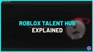 Roblox Talent Hub: What Is It & How To Join? - Gamer Tweak