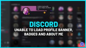Discord Unable To Load Profile Banner, Badges And About Me