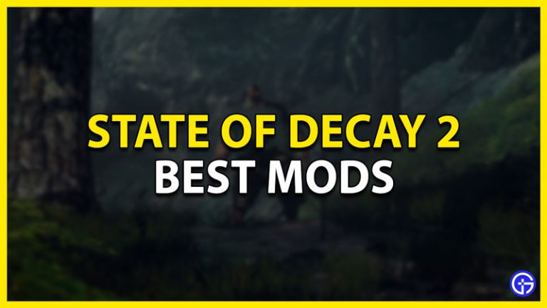 State Of Decay 2: Best Mods For Your Gaming Experience - Gamer Tweak