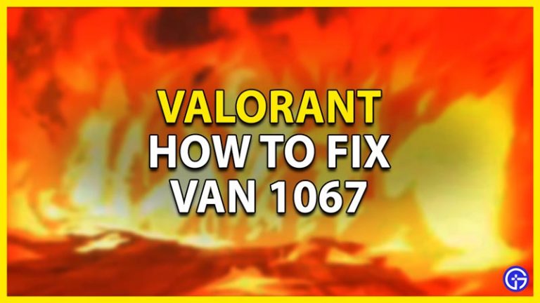 VAN 1067: How To Fix The Error Code In Valorant - Gamer Tweak