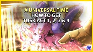How To Get Tusk And All Its Acts 1, 2, 3 And 4 In A Universal Time (AUT)