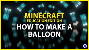 How To Craft A Balloon In Minecraft Education Edition - Gamer Tweak