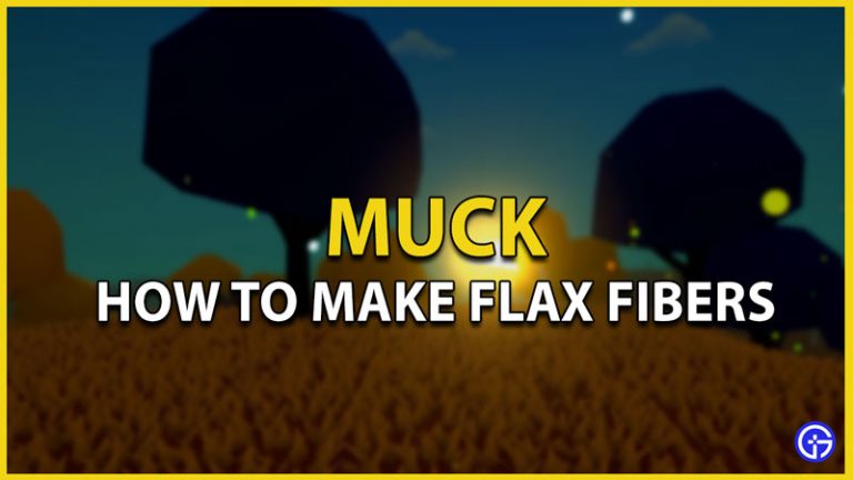 How To Make And Get Flax Fibers To Use Them In Muck - Gamer Tweak