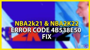 Fix NBA2K22 & NBA2k21 Error 4B538E50 Can't Connect To Server
