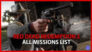 All Red Dead Redemption 2 (Rdr2) Missions List - Gamer Tweak