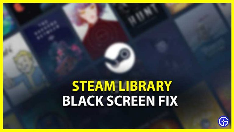 Steam Library Black Screen Fix (2023) - Gamer Tweak