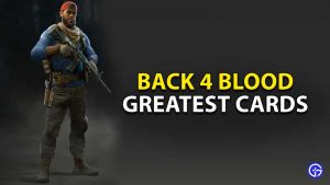 Greatest Back 4 Blood Cards For Your Deck - Gamer Tweak