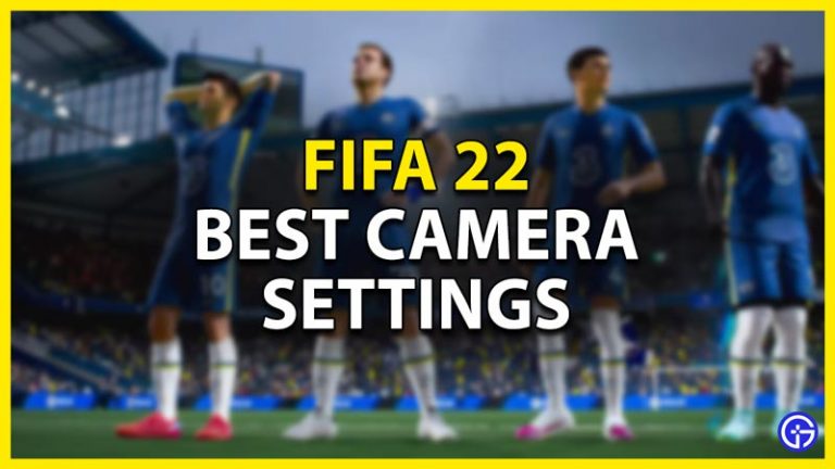 FIFA 22: Best Camera Settings - Gamer Tweak