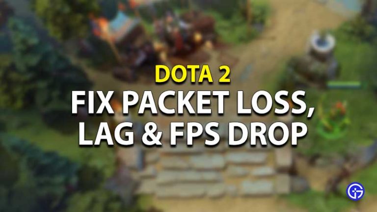 How To Fix Packet Loss, Lag, FPS Drop In DOTA 2 [2023]