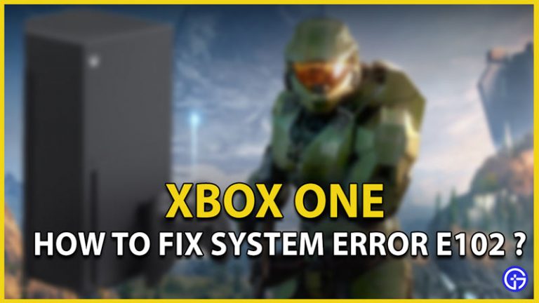How To Fix Xbox One System Error E102? (All Steps) - Gamer Tweak